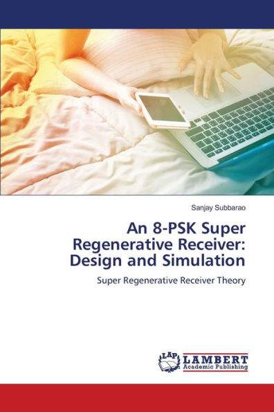 An 8-PSK Super Regenerative Receiver: Design and Simulation by Sanjay ...