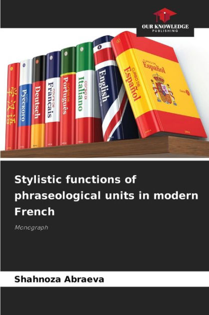 Stylistic functions of phraseological units in modern French by ...
