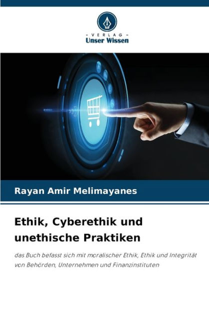 Ethik, Cyberethik und unethische Praktiken by Rayan Amir Melimayanes ...
