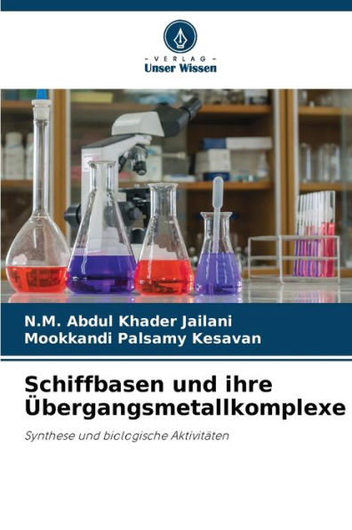 Schiffbasen und ihre Übergangsmetallkomplexe by N.M. Abdul Khader Jailani, Mookkandi Palsamy ...