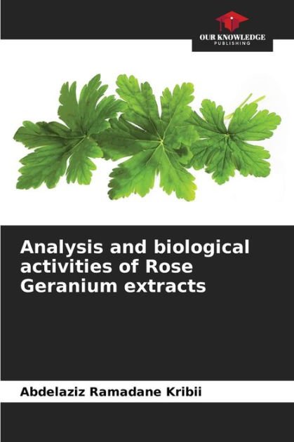 Analysis and biological activities of Rose Geranium extracts by ...