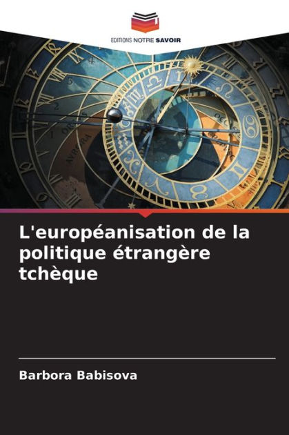 L'européanisation de la politique étrangère tchèque by Barbora Babisova ...