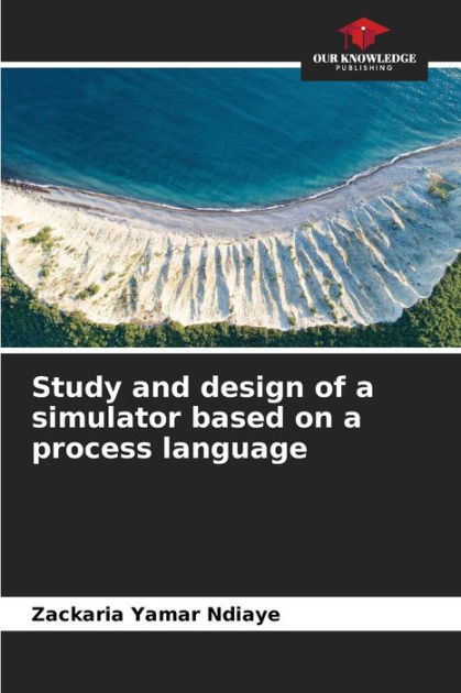 Study and design of a simulator based on a process language by Zackaria ...