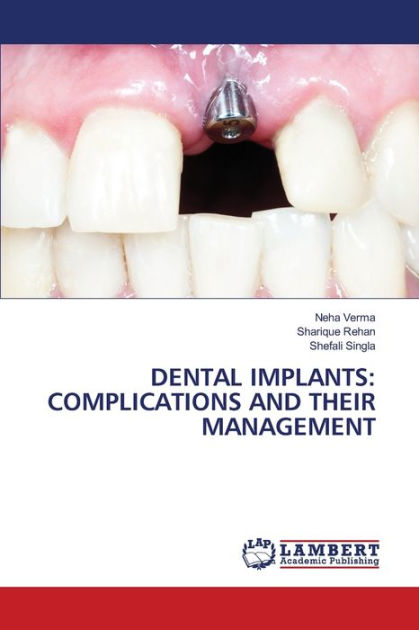 DENTAL IMPLANTS: COMPLICATIONS AND THEIR MANAGEMENT by Neha Verma ...
