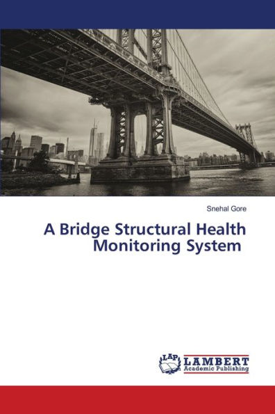 A Bridge Structural Health Monitoring System by Snehal Gore, Paperback | Barnes & Noble®