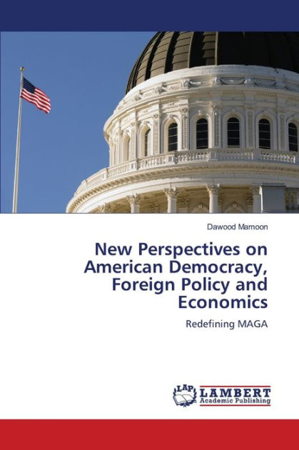 New Perspectives on American Democracy, Foreign Policy and Economics by ...