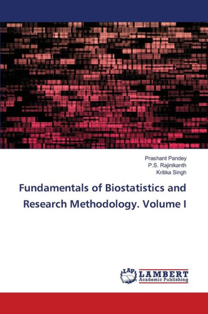 Fundamentals of Biostatistics and Research Methodology. Volume I by ...