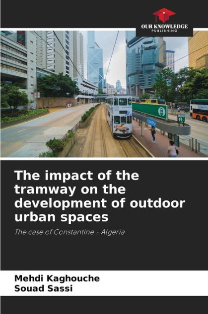 The impact of the tramway on the development of outdoor urban spaces by ...