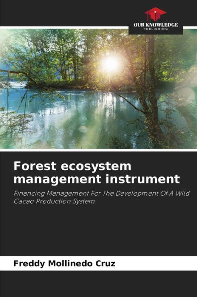 Forest ecosystem management instrument by Freddy Mollinedo Cruz ...