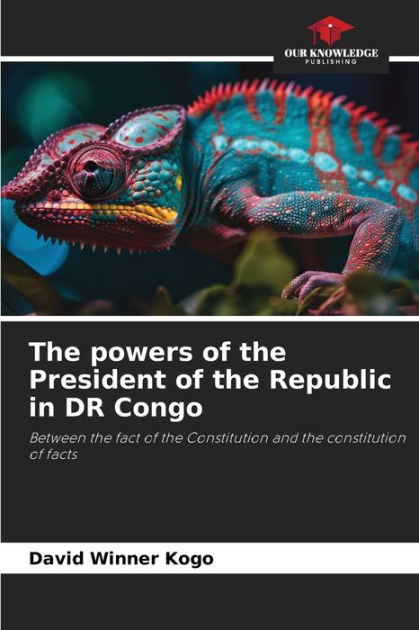 The powers of the President of the Republic in DR Congo by David Winner ...