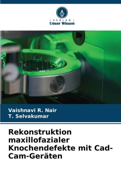 Rekonstruktion maxillofazialer Knochendefekte mit Cad-Cam-Geräten by ...