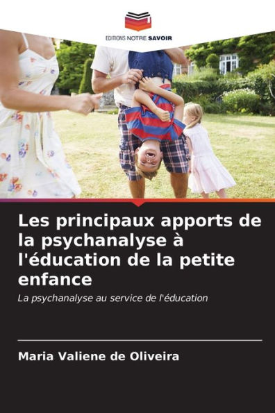 Les principaux apports de la psychanalyse à l'éducation de la petite ...
