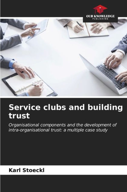 Service clubs and building trust by Karl Stoeckl, Paperback | Barnes ...