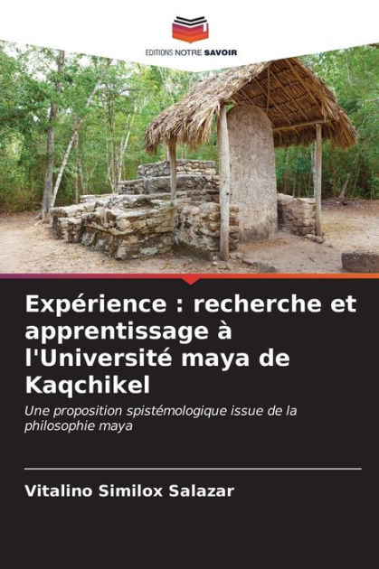 Expérience: recherche et apprentissage à l'Université maya de Kaqchikel ...