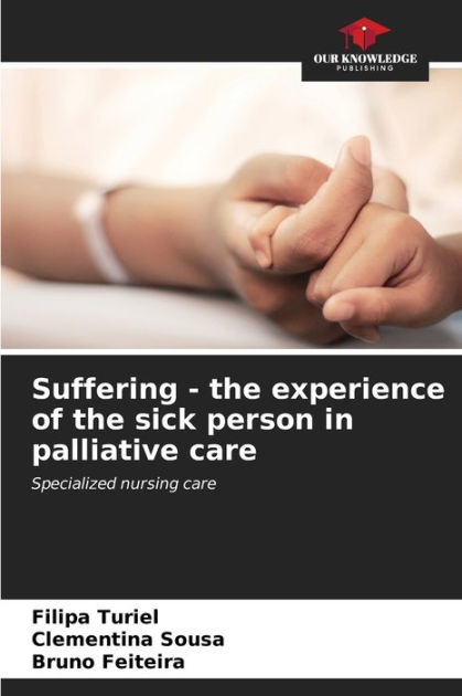 Suffering - the experience of the sick person in palliative care by ...