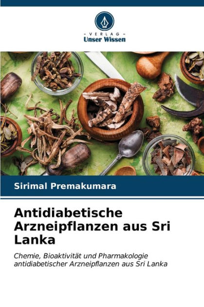 Antidiabetische Arzneipflanzen aus Sri Lanka by Sirimal Premakumara ...