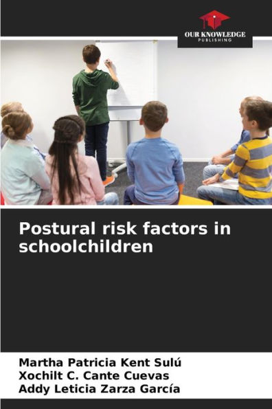 Postural risk factors in schoolchildren by Martha Patricia Kent SulÃ ...