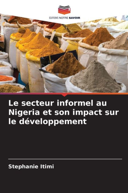 Le secteur informel au Nigeria et son impact sur le dÃ¯Â¿Â½veloppement ...