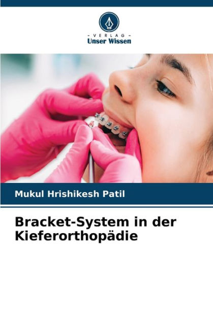 Bracket-System in der KieferorthopÃ¯Â¿Â½die by Mukul Hrishikesh Patil ...