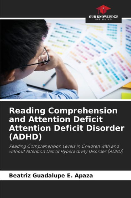 Reading Comprehension and Attention Deficit Attention Deficit Disorder ...
