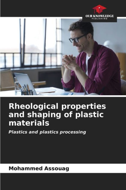 Rheological properties and shaping of plastic materials by Mohammed ...