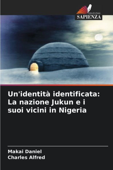 Un'identità identificata: La nazione Jukun e i suoi vicini in Nigeria by Makai Daniel, Charles ...