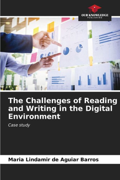 The Challenges of Reading and Writing in the Digital Environment by ...