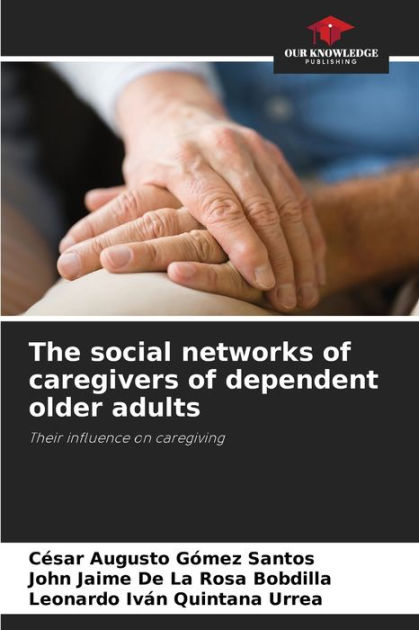 The social networks of caregivers of dependent older adults by Cïsar ...