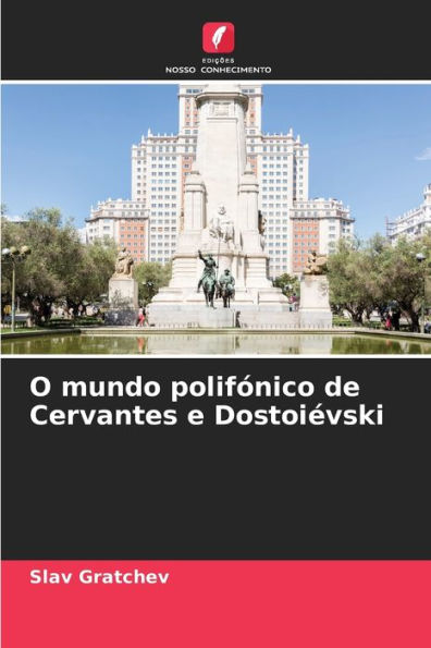 O mundo polifï¿½nico de Cervantes e Dostoiï¿½vski by Slav Gratchev ...
