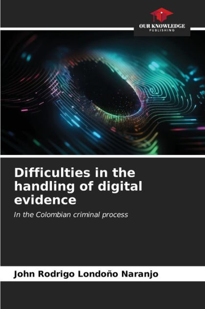 Difficulties in the handling of digital evidence by John Rodrigo ...