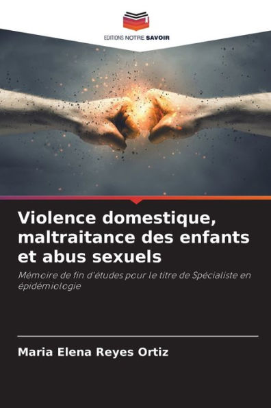 Violence domestique, maltraitance des enfants et abus sexuels by Maria Elena Reyes Ortiz ...