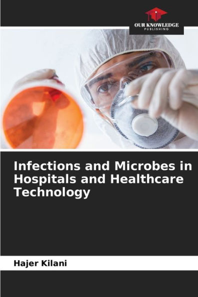 Infections and Microbes in Hospitals and Healthcare Technology by Hajer ...