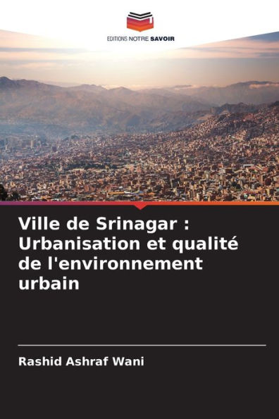 Ville de Srinagar: Urbanisation et qualitï¿½ de l'environnement urbain ...