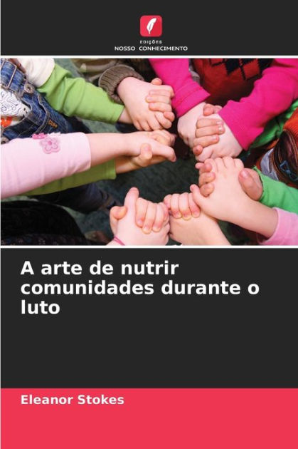 A arte de nutrir comunidades durante o luto by Eleanor Stokes ...