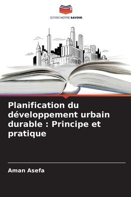 Planification du dï¿½veloppement urbain durable: Principe et pratique ...