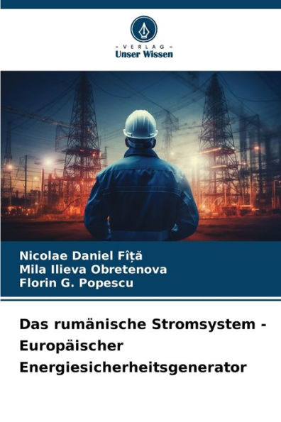 Das rumï¿½nische Stromsystem - Europï¿½ischer Energiesicherheitsgenerator by Nicolae Daniel FïȚĂ ...