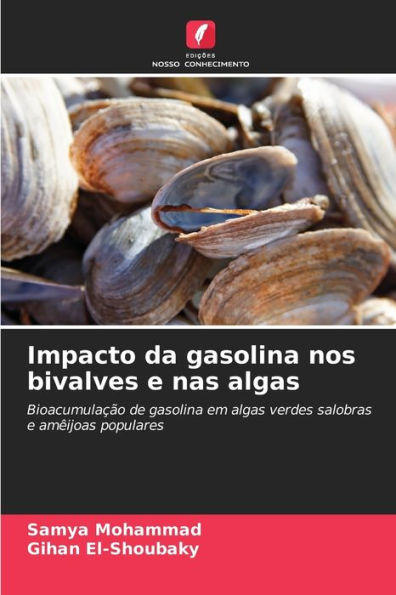 Impacto da gasolina nos bivalves e nas algas by Samya Mohammad, Gihan ...