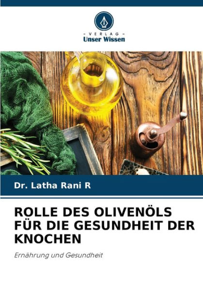 Rolle Des Olivenï¿½ls Fï¿½r Die Gesundheit Der Knochen by Latha Rani R ...