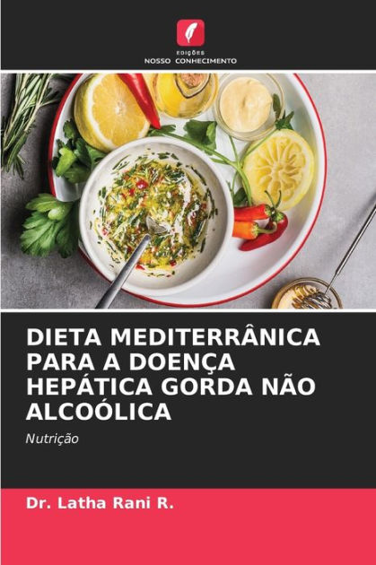 Dieta Mediterrï¿½nica Para a Doenï¿½a Hepï¿½tica Gorda Nï¿½o Alcoï ...