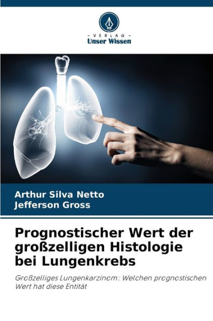 Prognostischer Wert der groï¿½zelligen Histologie bei Lungenkrebs by ...