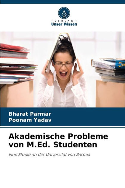 Akademische Probleme von M.Ed. Studenten by Bharat Parmar, Poonam Yadav ...