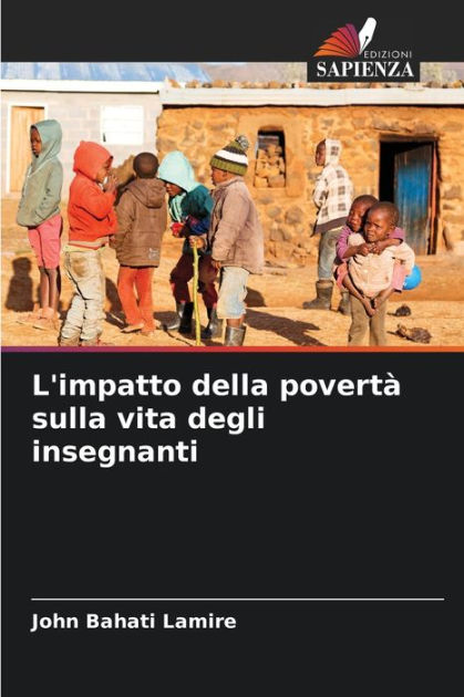 L'impatto della povertï¿½ sulla vita degli insegnanti by John Bahati ...