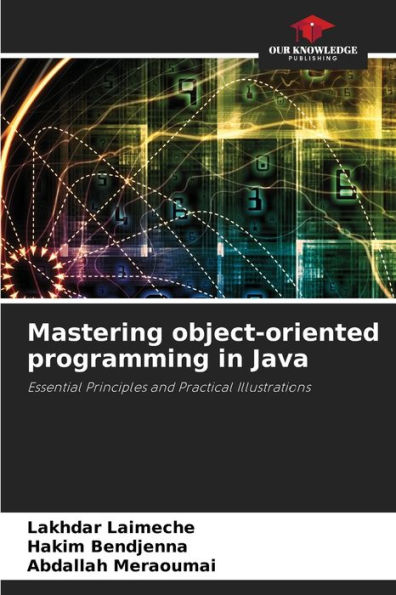 Mastering object-oriented programming in Java by Lakhdar Laimeche ... Mastering object-oriented programming in Java by Lakhdar Laimeche ...