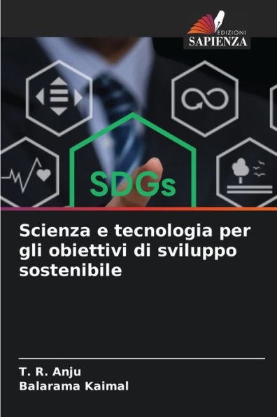 Scienza e tecnologia per gli obiettivi di sviluppo sostenibile by T R ...