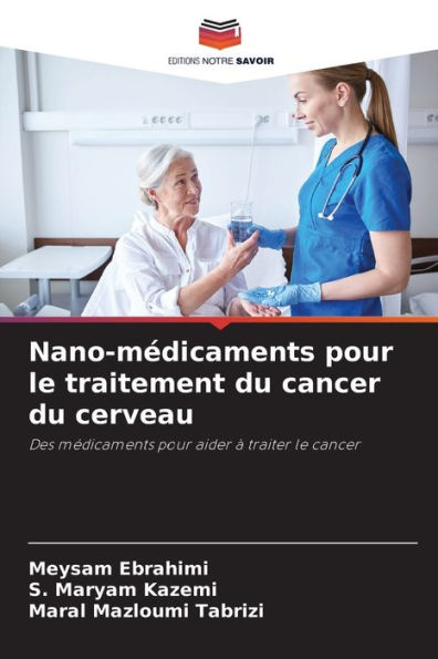 Nano-mï¿½dicaments pour le traitement du cancer du cerveau by Meysam ...