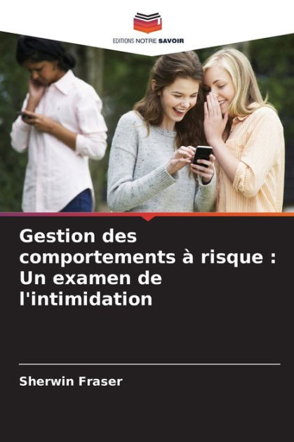 Gestion des comportements ï¿½ risque: Un examen de l'intimidation by ...