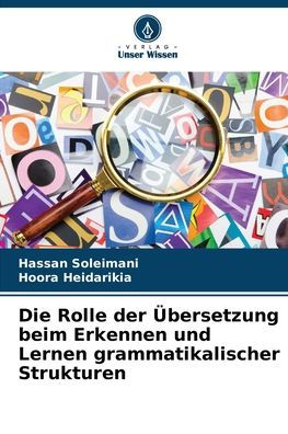 Die Rolle der ï¿½bersetzung beim Erkennen und Lernen grammatikalischer Strukturen by Hassan ...