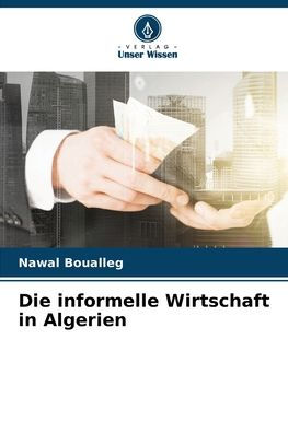 Die informelle Wirtschaft in Algerien by Nawal Boualleg, Paperback ...