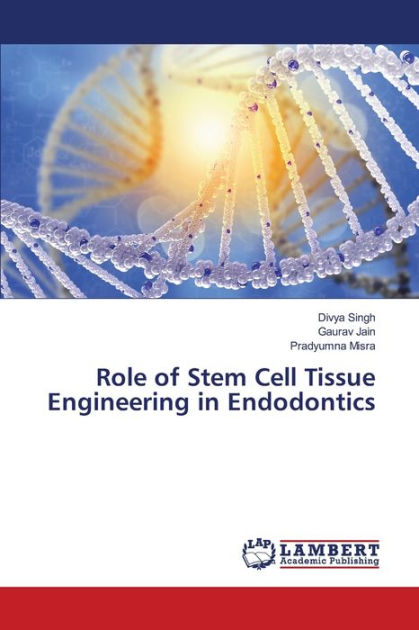 Role of Stem Cell Tissue Engineering in Endodontics by Divya Singh ...