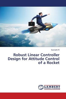 Robust Linear Controller Design for Attitude Control of a Rocket by ...